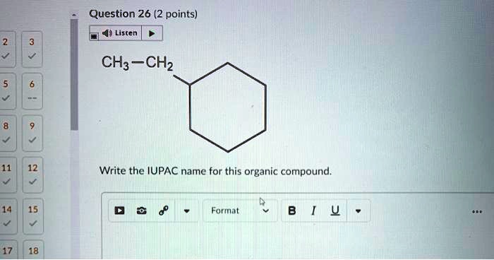 SOLVED: Question 26 (2 points) Listcn CH3- CHz Write the IUPAC name for ... SOLVED: Question 26 (2 points) Listcn CH3- CHz Write the IUPAC name for ...
