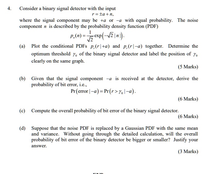 4 consider a binary signal detector with the input r an where the signal component may be a or a ...