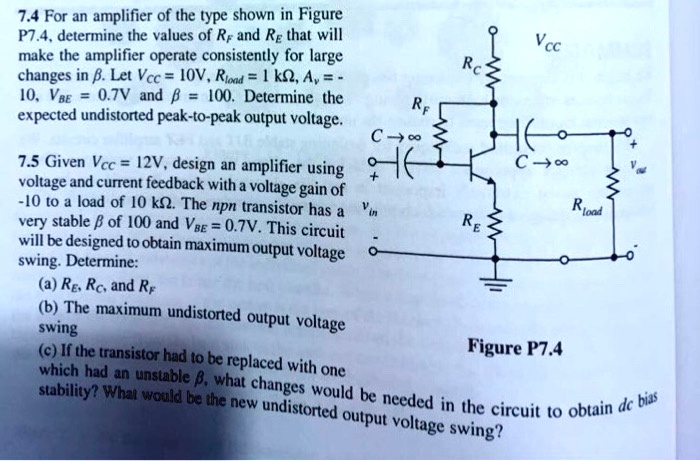 [GET ANSWER] 7.4 For an amplifier of the type shown in Figure P7.4, determine the values of RF ...