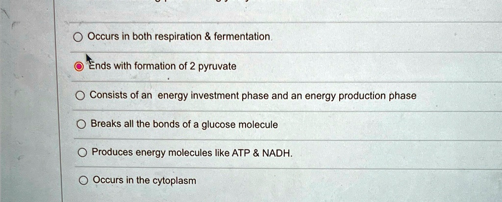 occurs in both respiration and fermentation ends with the formation of ...