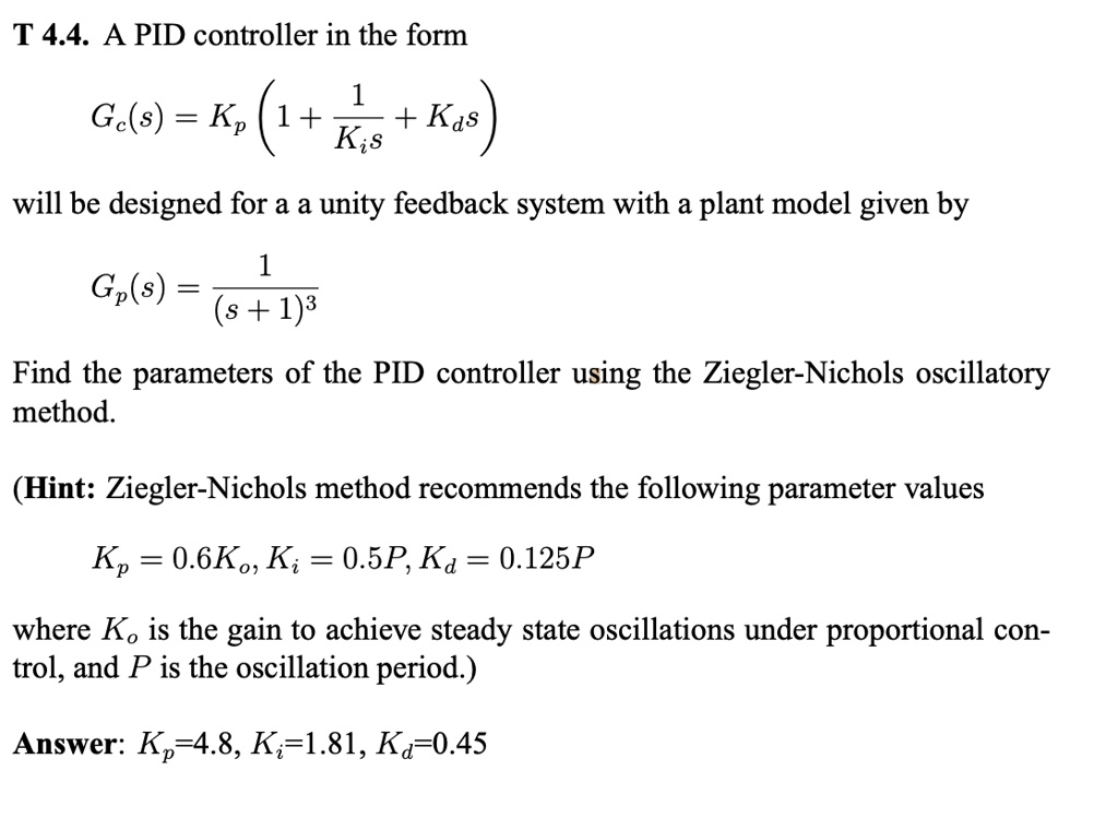 SOLVED: T 4.4. A PID controller in the form will be designed for a a unity feedback system with ...