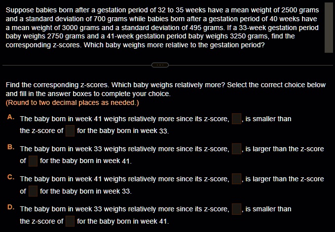Suppose babies born after a gestation period of 32 to 35 weeks have a ...