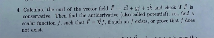 SOLVED: Calculate the curl of the vector field F Ii +yj + 2k and check if F is conservative Then ...
