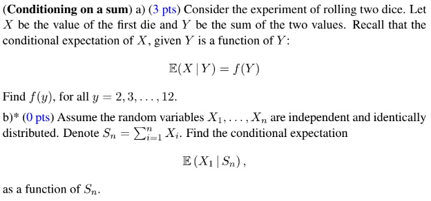 SOLVED: (Conditioning on the sum) a) (3 pls) Consider the experiment of rolling two dice. Let X ...