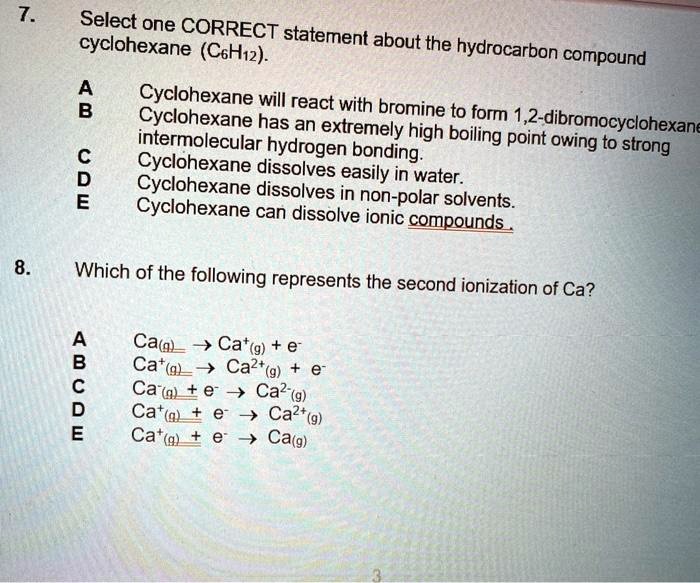SOLVED: Select one CORRECT statement about the hydrocarbon compound cyclohexane (C6H12): A ...
