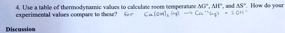 SOLVED: 4. Use a table of thermodynamic values to calculate room temperature AG, AH°, and AS ...