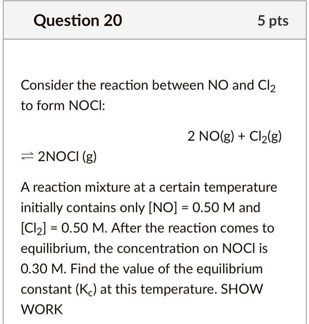 SOLVED: Consider the reaction between NO and Cl2 to form NOCl: 2 NO(g ...