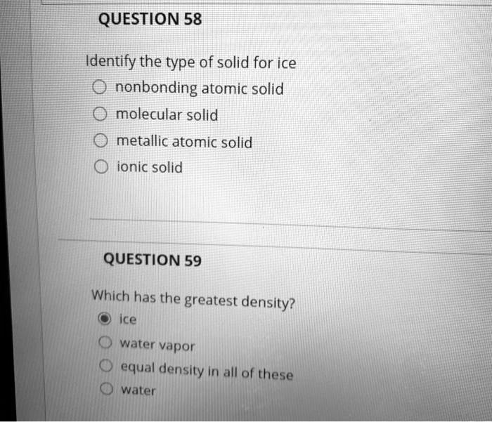 SOLVED: QUESTION 58 Identify the type of solid for ice O nonbonding ...