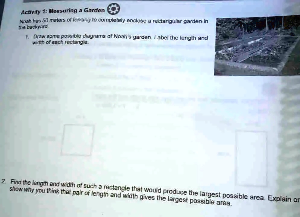 Activity 1: Measuring a Garden Noah has 50 meters of fencing...
