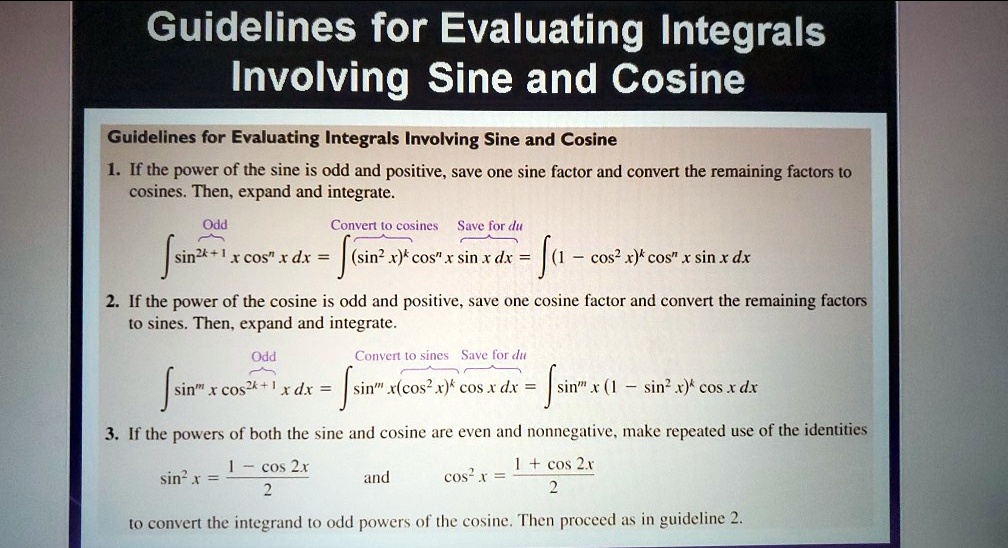 SOLVED: Guidelines for Evaluating Integrals Involving Sine and Cosine ... SOLVED: Guidelines for Evaluating Integrals Involving Sine and Cosine ...