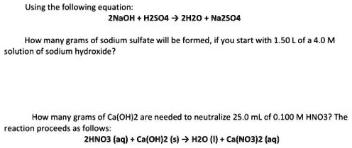 SOLVED: Using the following equation: NaOH + H2SO4 â†’ Na2SO4 + 2H2O How many grams of sodium ...