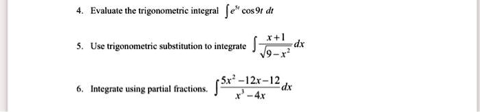 SOLVED: Evaluate the trigonometric integral âˆ« e cos 9 dt. Use trigonometric substitution to ...