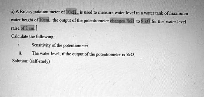 SOLVED: DA Rotary potentiometer of [0kÎ© - 15 used to measure water ...