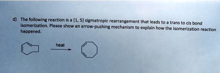 Solved The Following Reaction Is A [1 5] Sigmatropic Rearrangement