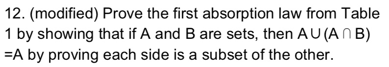 SOLVED: 12. (modified) Prove the first absorption law from Table 1 by ...