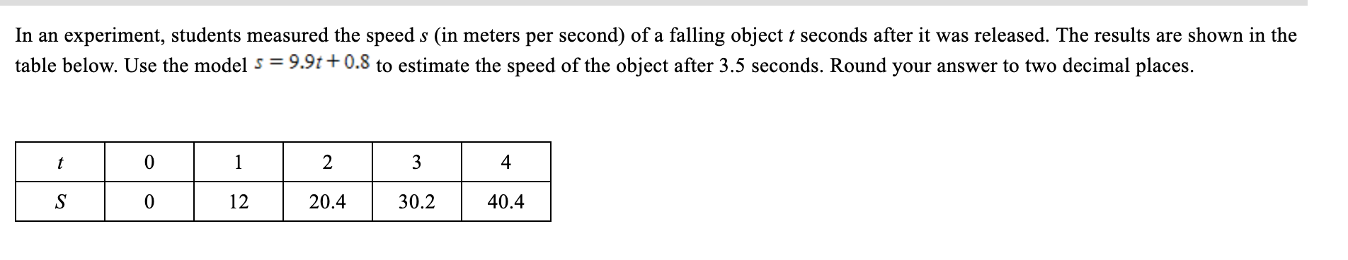 In an experiment, students measured the speed s (in meters per second ...