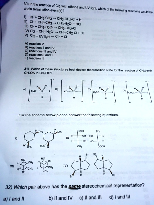 SOLVED: 30) In the reaction of Cl2 with ethane chain termination and UV ...
