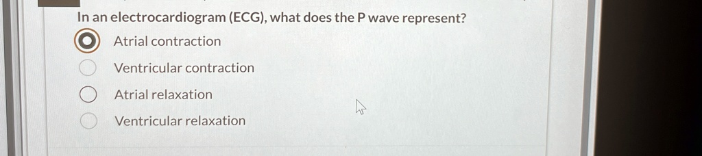 in an electrocardiogram ecg what does the p wave represent atrial ...