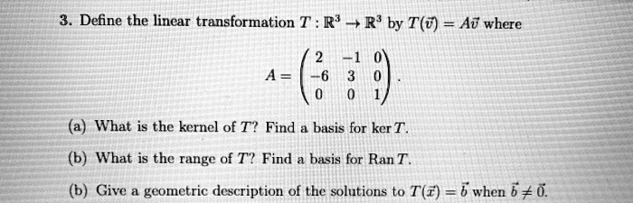 define the lincar transformation t r r by tv ai where what is the kernel of t find basis for ker ...