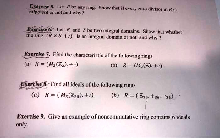 SOLVED: Exercise 5. Let Rbe any ring: Show that if every zero divisor in R is nilpotent or not ...