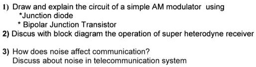 SOLVED: Draw and explain the circuit of a simple AM modulator using ...