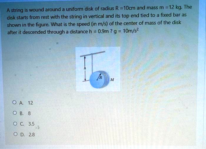 SOLVED:A string is wound around a uniform disk of radius R =1Ocm and mass m =12kg The disk ...