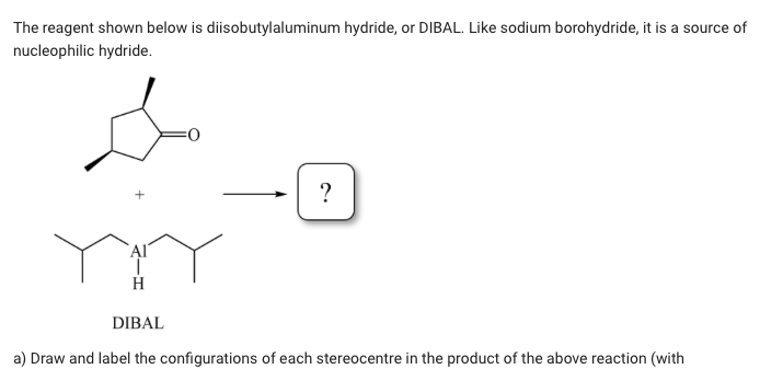 the reagent shown below is diisobutylaluminum hydride or dibal like ...