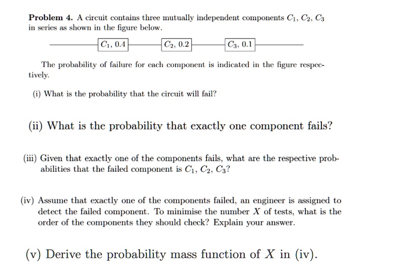 SOLVED: Problem 4 A circuit contains three mutually independent components C1. Cz C3 in series ...