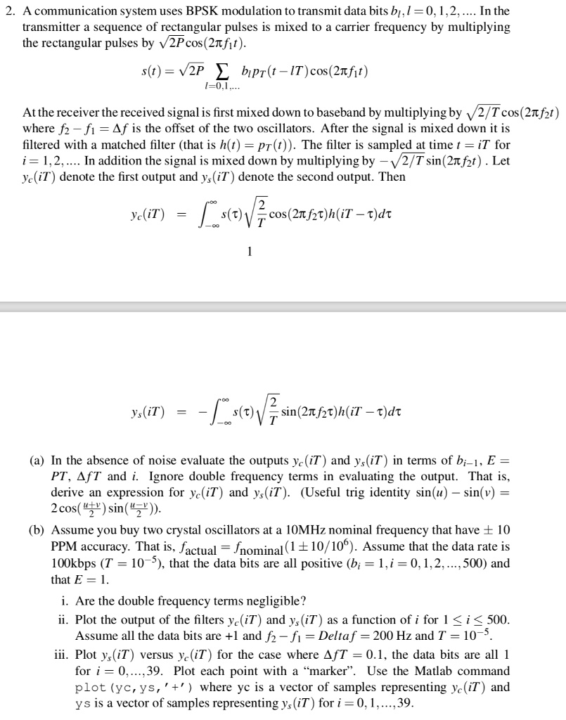 SOLVED: A communication system uses BPSK modulation to transmit data bits bi = 0, 1, 2. In the ...