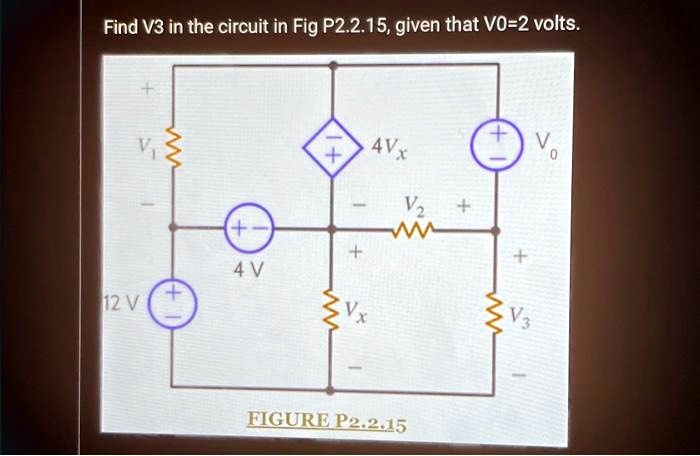 SOLVED: Texts: I need help with this question. Find V3 in the circuit in Fig P2.2.15, given that ...