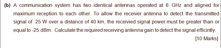SOLVED: A communication system has two identical antennas operated at 6 GHz and aligned for ...