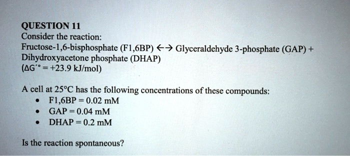 Question 11 consider the reaction fructose 16 bisphosphate...