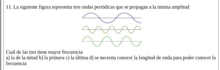Cual de las tres tiene mayor frecuencia 11 la siguiente...
