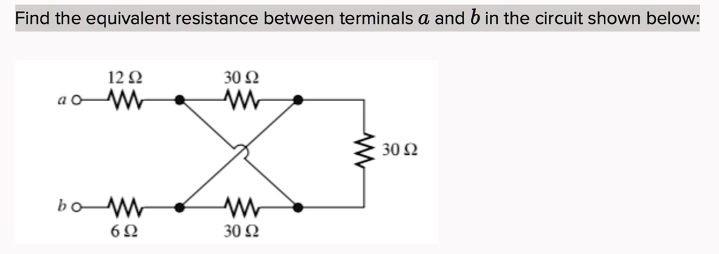 SOLVED: Find the equivalent resistance between terminals a and b in the ...