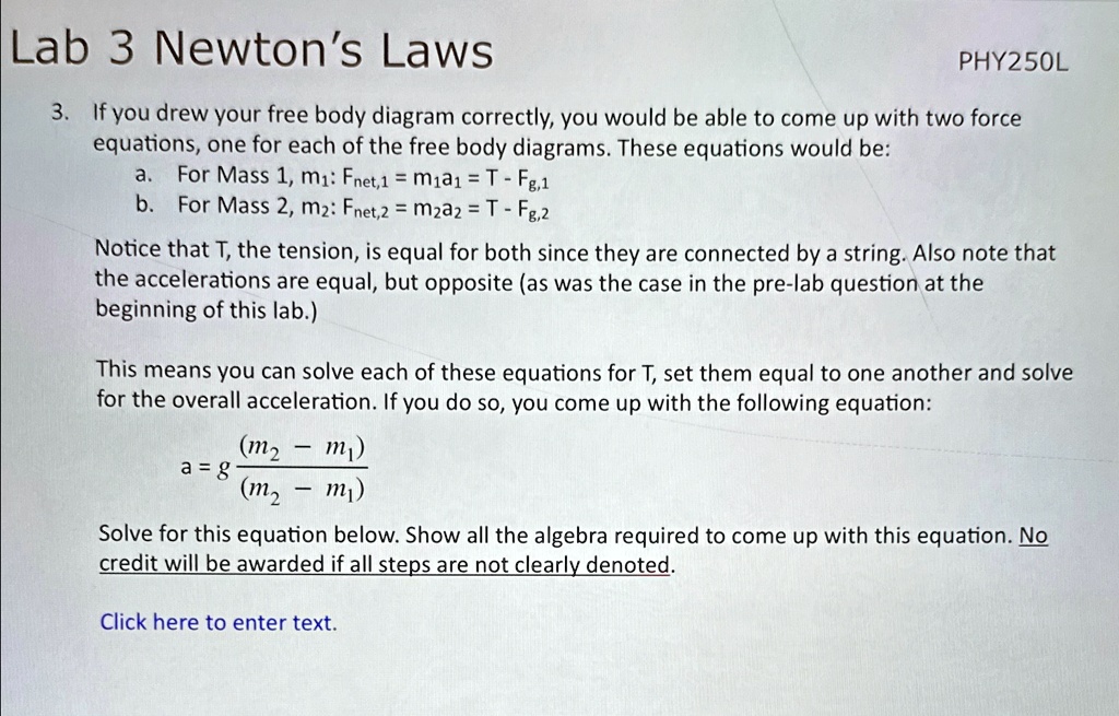 Lab 3 Newton's Laws PHY250L 3. If you drew your free body diagram correctly, you would be able ...