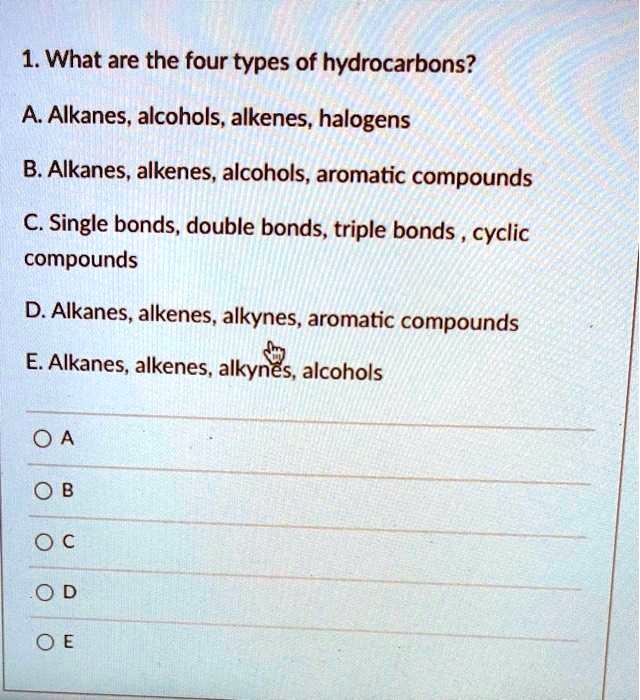 1 what are the four types of hydrocarbons a alkanes alcohols...