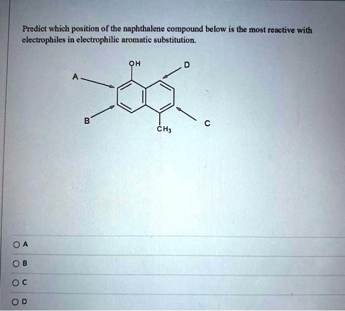 SOLVED: Predict which position of the naphthalene compound below is the ...