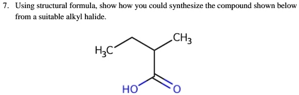 Using structural formula, show how you could synthesize the compound ...
