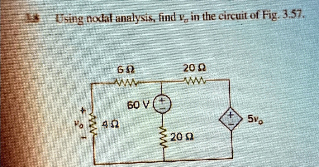 Using nodal analysis, find vo in the circuit of Fig. 3.57. 6? 20 ? 60 V 5vo vo 4? 20