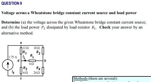 SOLVED: Voltage across a Wheatstone bridge, constant current source, and load power Determine (a ...