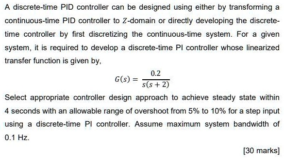 Solved A Discrete Time Pid Controller Can Be Designed Using Either By Transforming Continuous