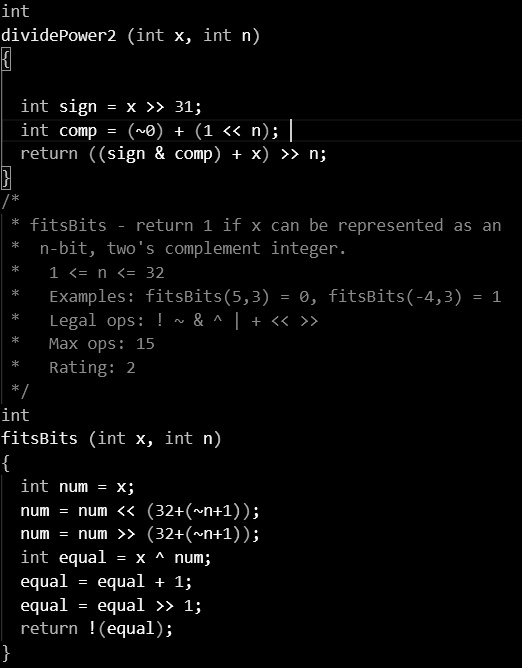 int dividePower2 (int x, int n) int sign = x >> 31; int comp = ( 0) + (1 n; /* * fitsBits ...