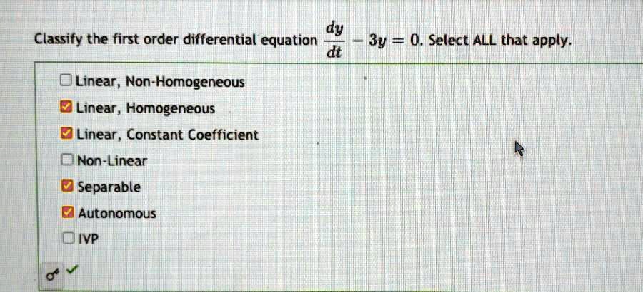 SOLVED: Classify the first order differential equation d 3y 0. Select ALL that apply. dt Linear ...