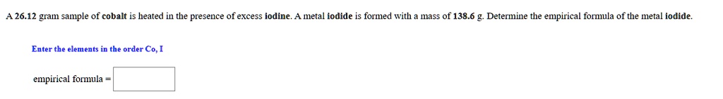SOLVED: A 26.12 gram sample of cobalt is heated in the presence of ...