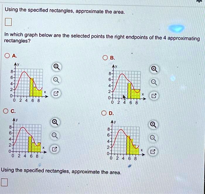 SOLVED: Using the specified rectangles, approximate the area. In which ...
