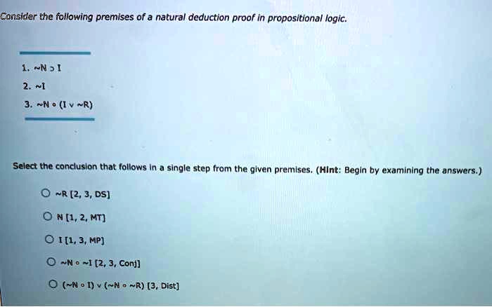 SOLVED: Consider the following premises of a natural deduction proof In ...