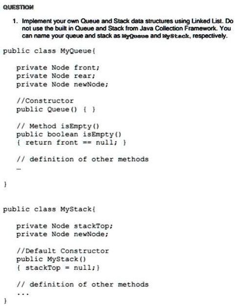 Solved Implement Your Own Queue And Stack Data Structures Using Linked List Do Not Use The
