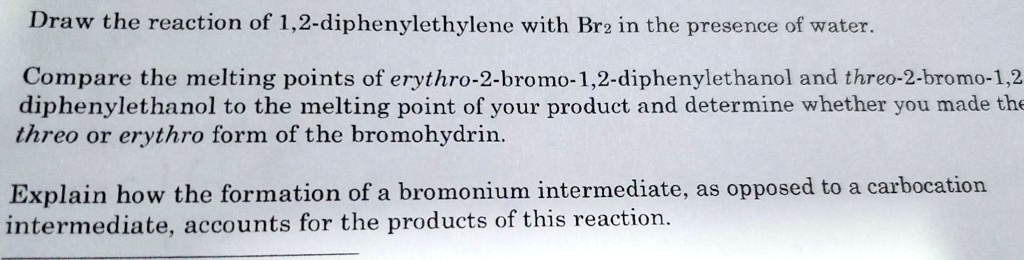 SOLVED: Draw the reaction of 1,2-diphenylethylene with Br2 in the ...