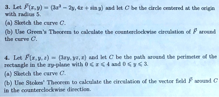 SOLVED: Let F(c,y) = (322 2y,4x + sin y) and let C be the circle centered at the origin with ...