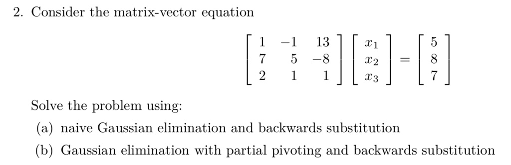 Solved 2 Consider The Matrix Vector Equation 1 7 13 5 8 T1 82 [ 83